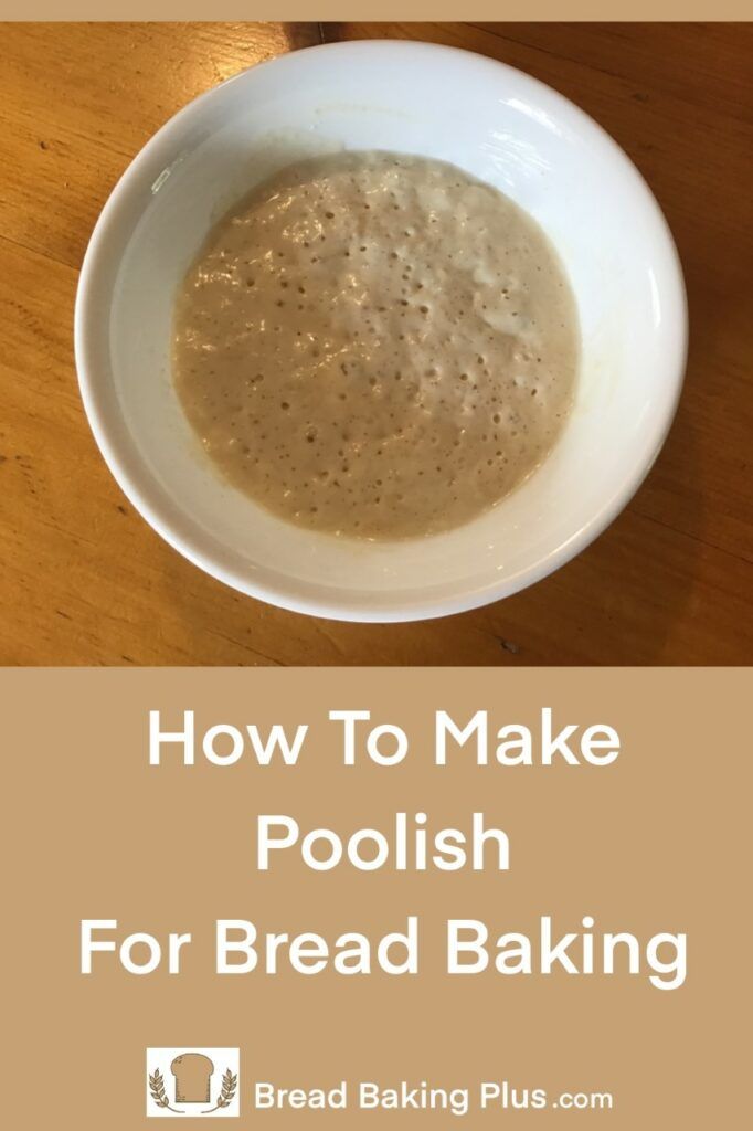 How To Make Poolish For Bread Baking - Bread Baking Plus